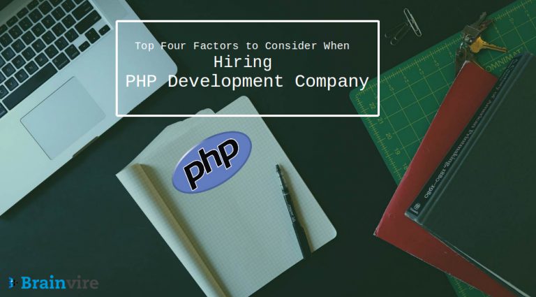 Top Four Factors to Consider When Hiring PHP Development Company - Brainvire.com - A Website ...