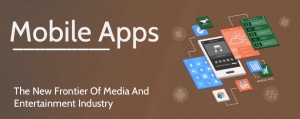 Mobile Apps- The New Frontier Of Media And Entertainment Industry ...