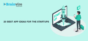 20 Mind-Blowing App Ideas for Startups To Implement | Brainvire