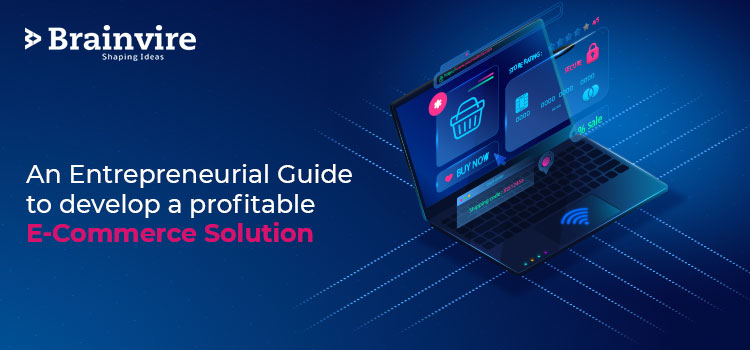 Entrepreneurial Guide to Develop Profitable ECommerce Solution Entrepreneurial Guide to Develop Profitable ECommerce Solution