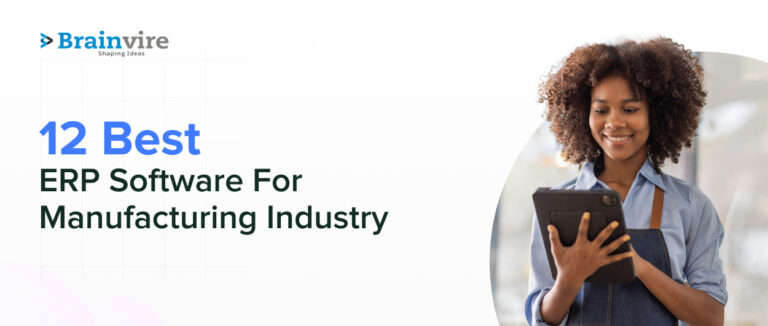 Top 12 Best ERP Systems for Manufacturing Industry in 2023!