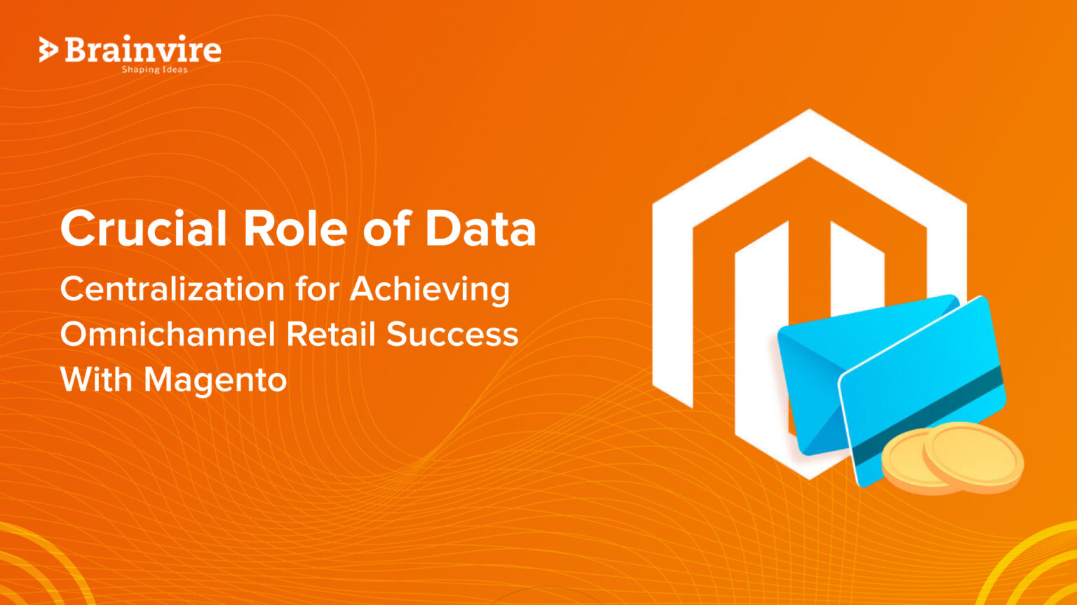 How to Manage Data Centralization in Magento Omnichannel Retail