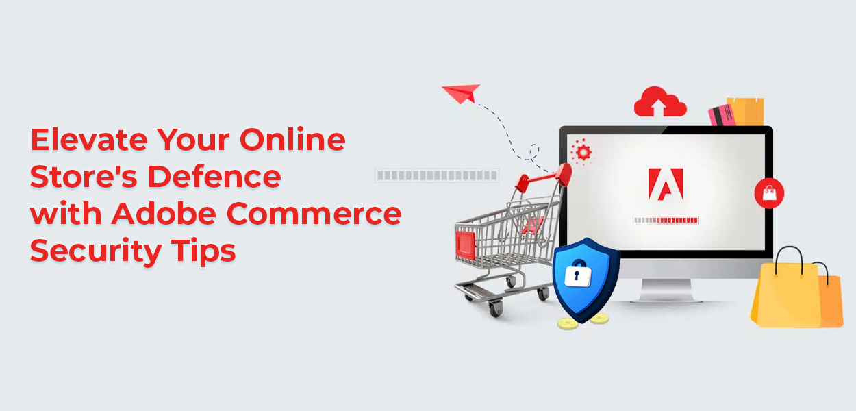 Adobe Commerce Security Best Practices for Your Online Store!