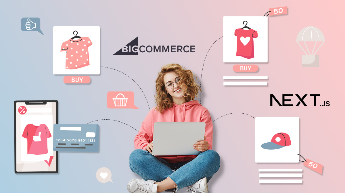 Next.Js BigCommerce: Improving Headless Commerce Solution